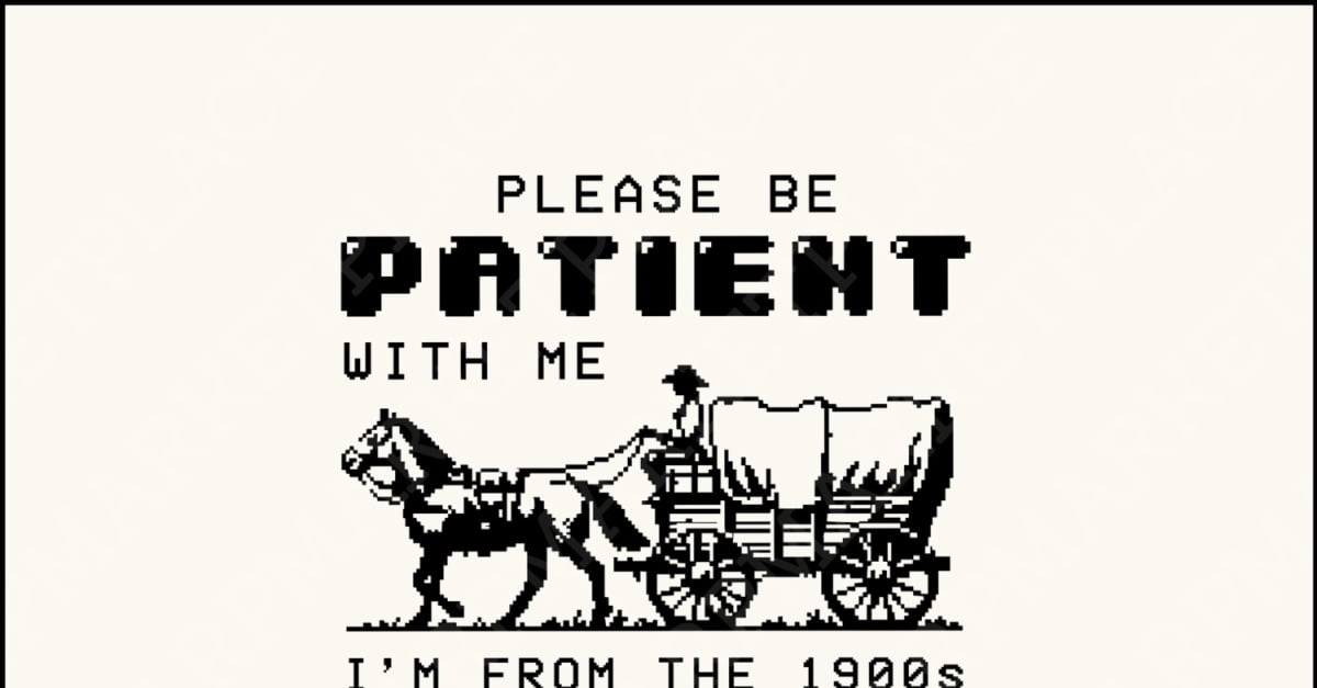 Please Be Patient with Me PNG, Im from the 1900s Retro Funny Quote ...