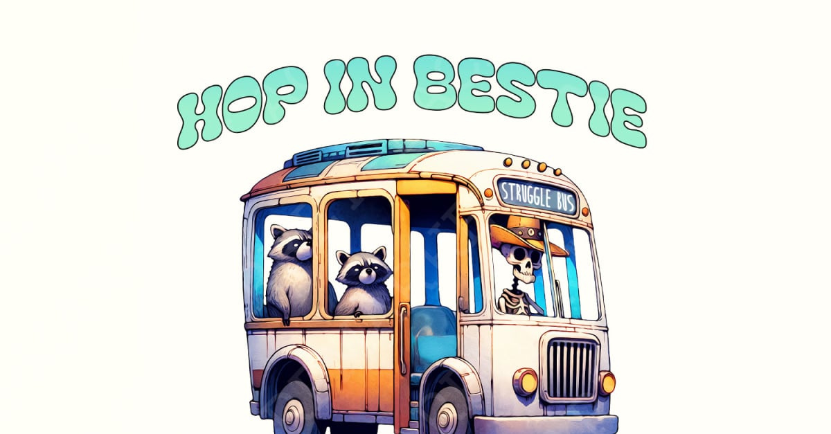 Struggle Bus Hop In Bestie PNG, Mental Health Struggle Bus png, Funny ...