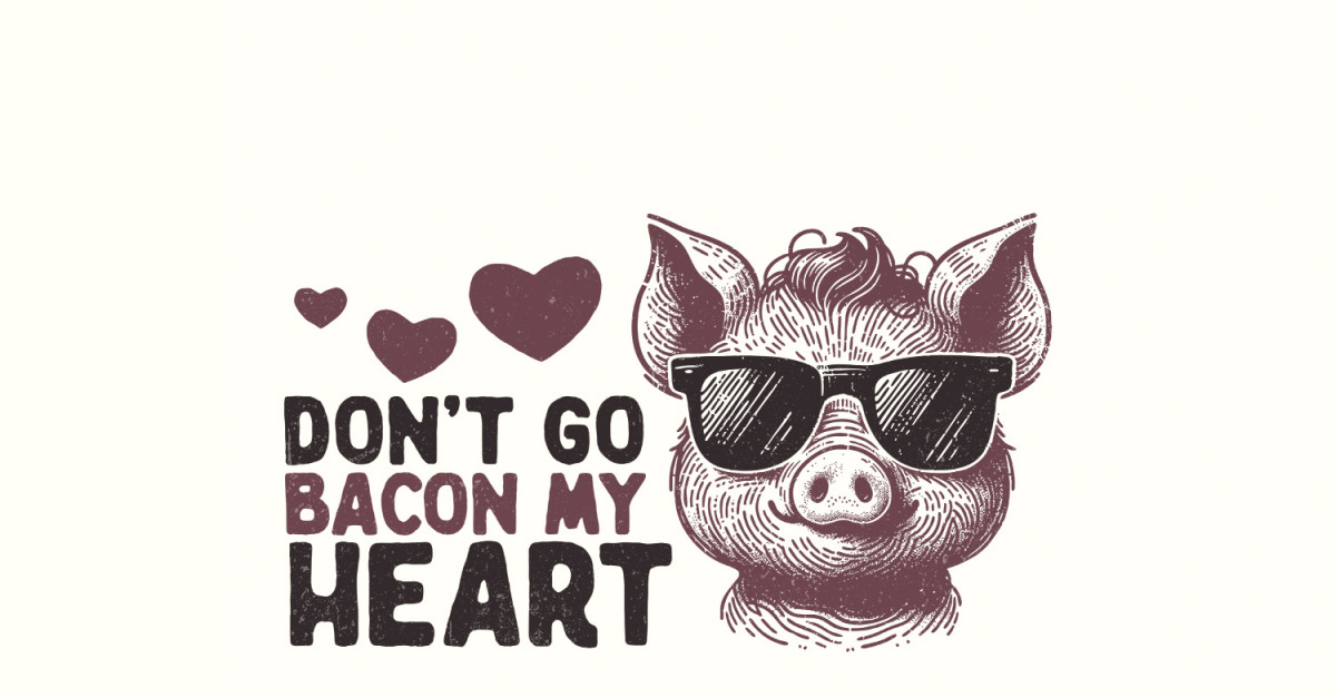 Don't Go Bacon My Heart PNG, Valentine's Day Sublimation Design, Funny ...