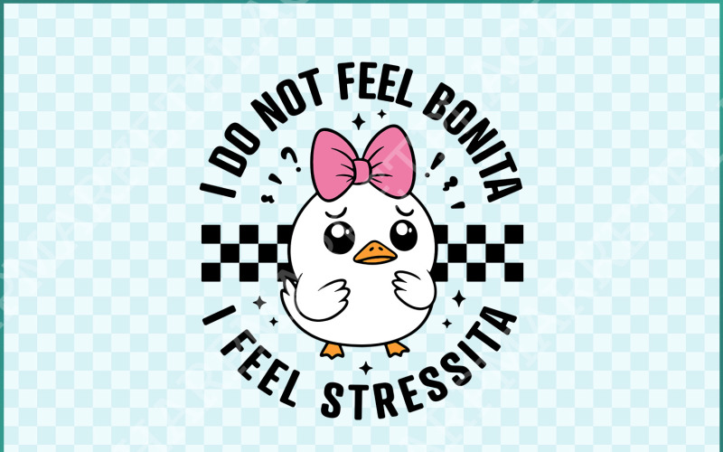 I Do Not Feel Bonita, I Feel Stressita SVG/PNG, Funny Goose Quote ...