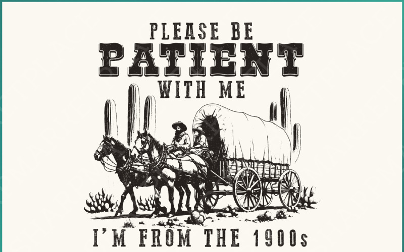 Please Be Patient with Me PNG, Im from the 1900s Funny Quote Design ...