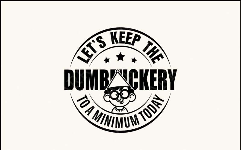 Let's Keep the Dumbfuckery to a Minimum Today SVG, Funny Mom Quote ...