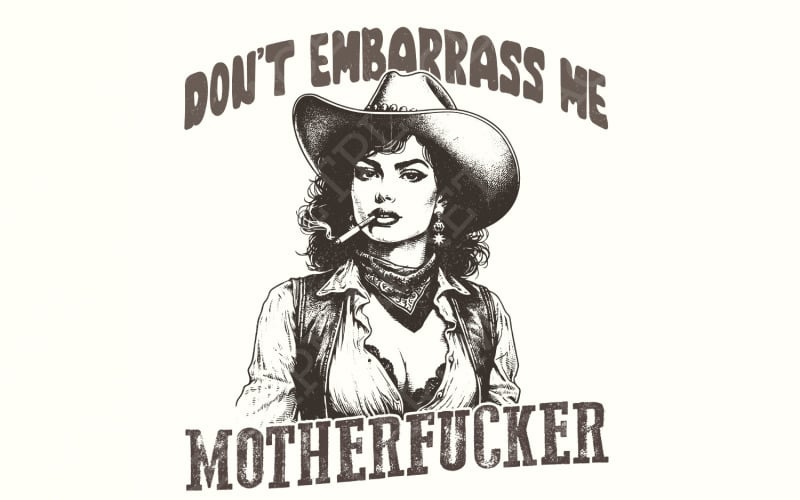 Don't Embarrass Me Png, Cowgirl Png, Western Art, Tough Cowgirl Design ...