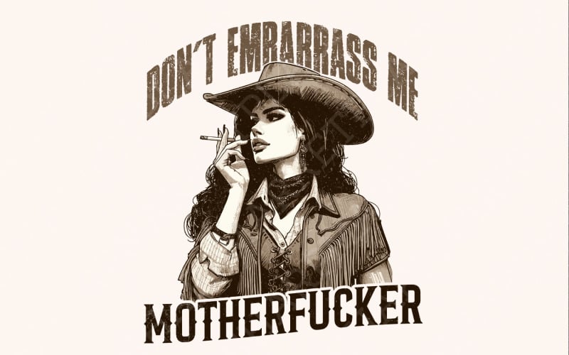 Don't Embarrass Me Png,Cowgirl Png, Western Attitude, Snarky Humor ...