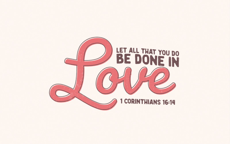 1 Corinthians 16:14 PNG, Let All That You Do Be Done in Love ...