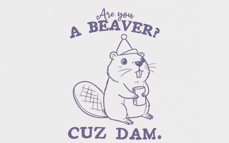 Are You a Beaver, Funny Beaver Saying PNG, 'Cause Dam png, Sarcastic ...